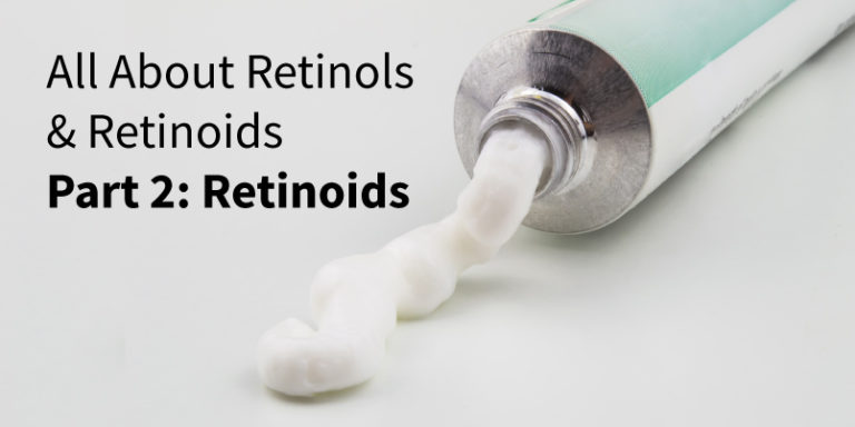 All About Retinols & Retinoids Part 2: Retinoids | Estelle.edu